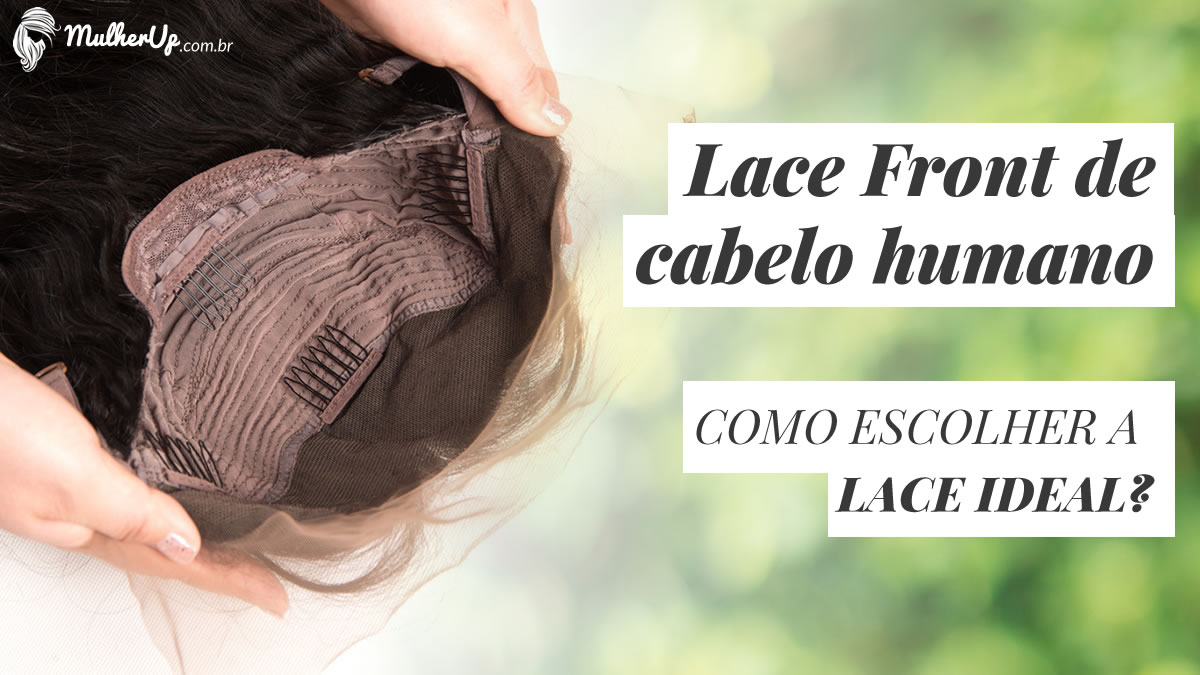 Lace front de cabelo humano: como escolher a lace wig ideal?